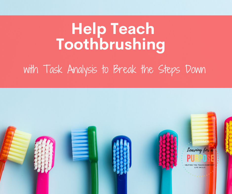 Help Teach Toothbrushing with Task Analysis to Break the Steps Down ...