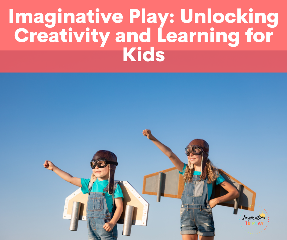 Imaginative Play: Unlocking Creativity and Learning for Kids - Learning ...