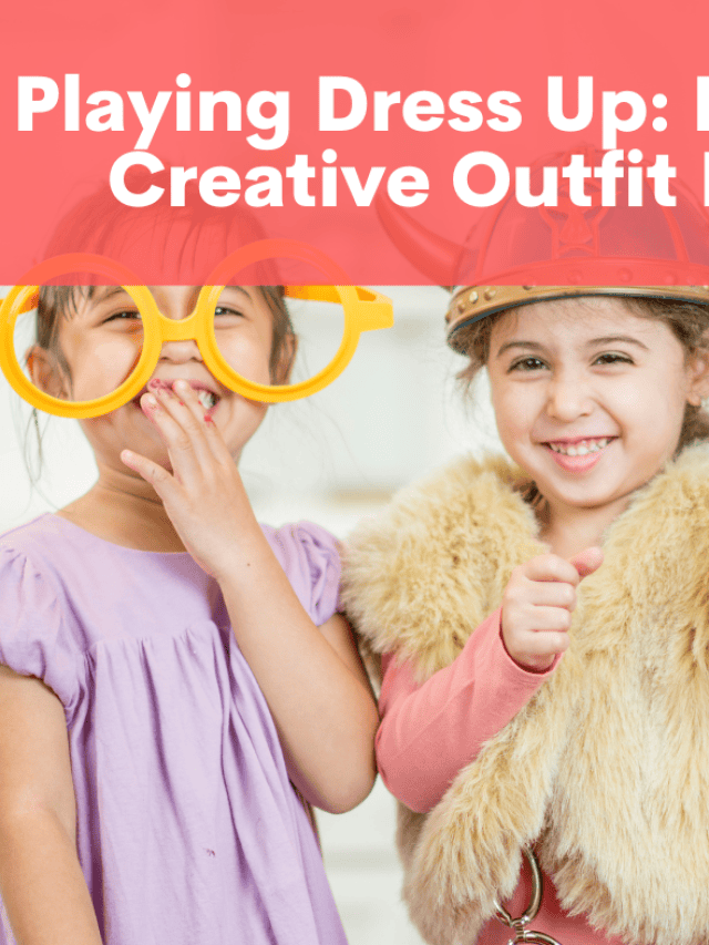 Playing Dress Up: Fun and Creative Outfit Ideas Story - Learning For A ...