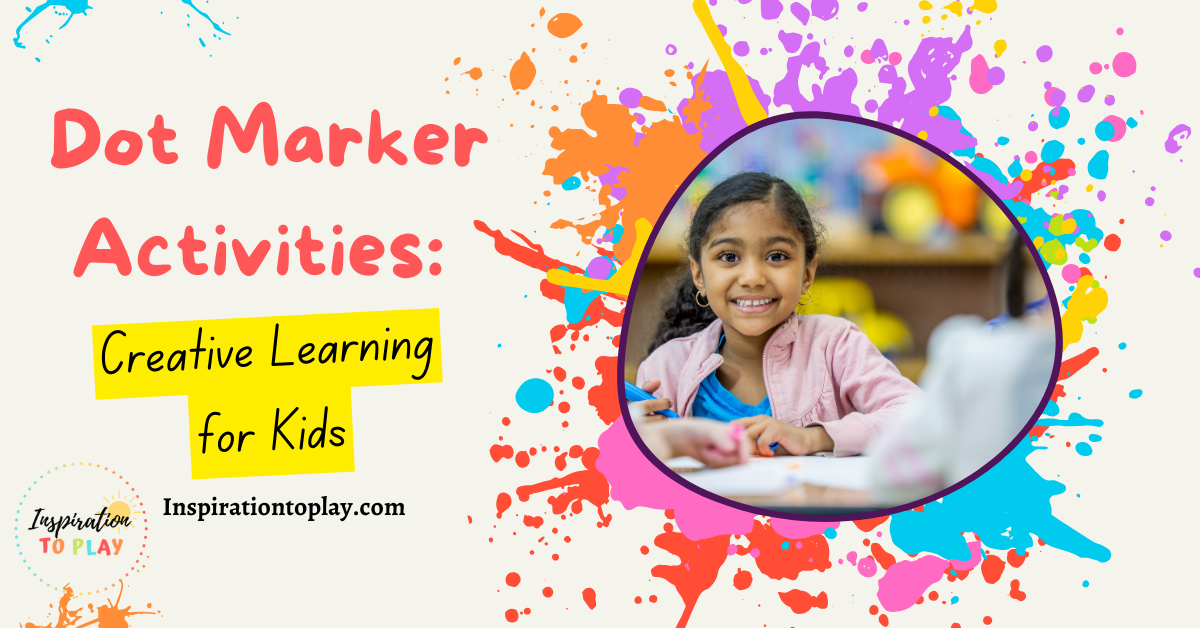 Dot Marker Activities: Creative Learning for Kids - Learning For A Purpose