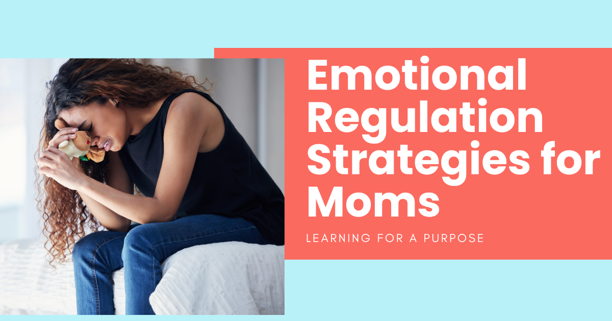 Emotional Regulation for Mom: How to and Strategies to Help - Learning ...