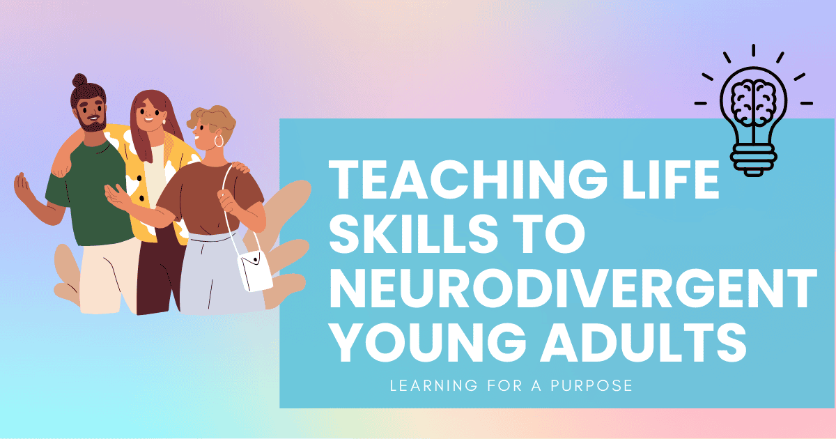 Teaching Life Skills to Neurodivergent Young Adults: A Guide for ...