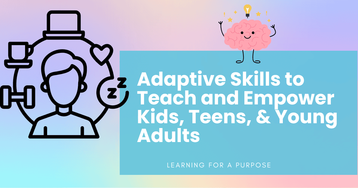 Adaptive Skills to Teach and Empower Kids, Teens, & Young Adults ...