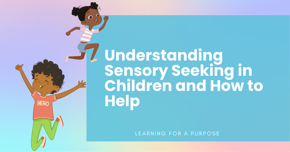 Sensory Seeking: What It Means and How to Support Your Child - Learning ...