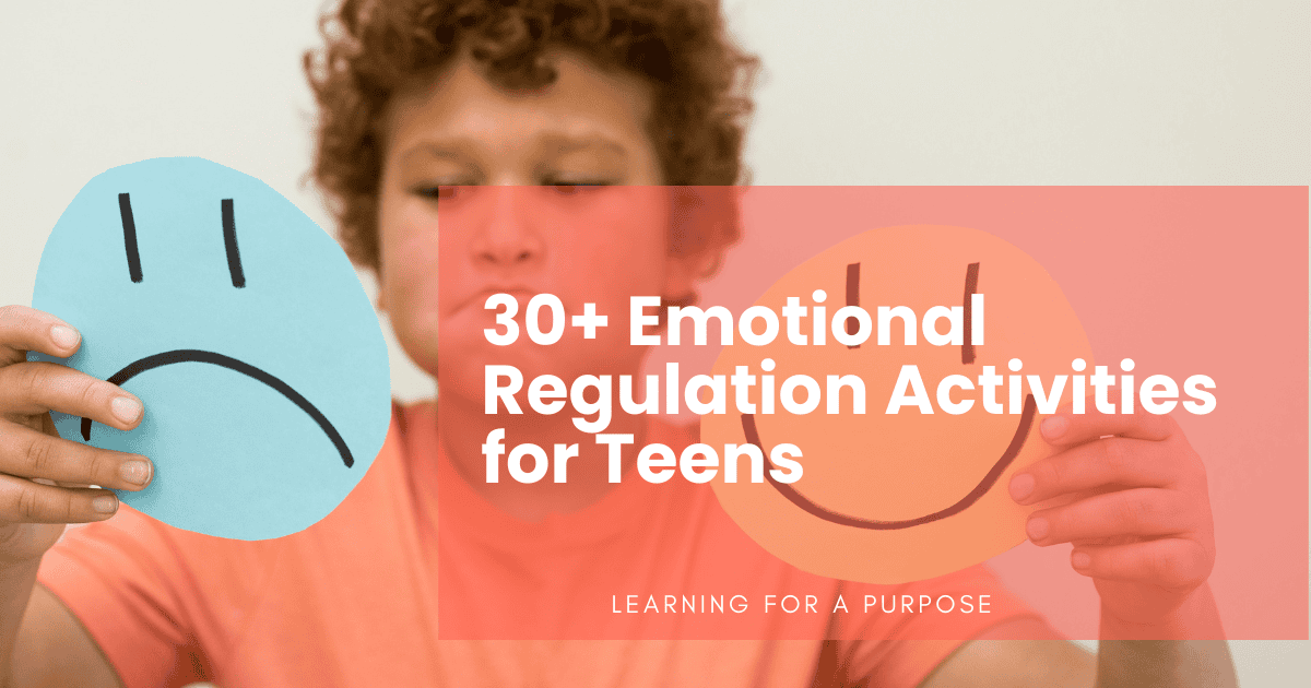 30+ Emotional Regulation Activities for Teens - Learning For A Purpose