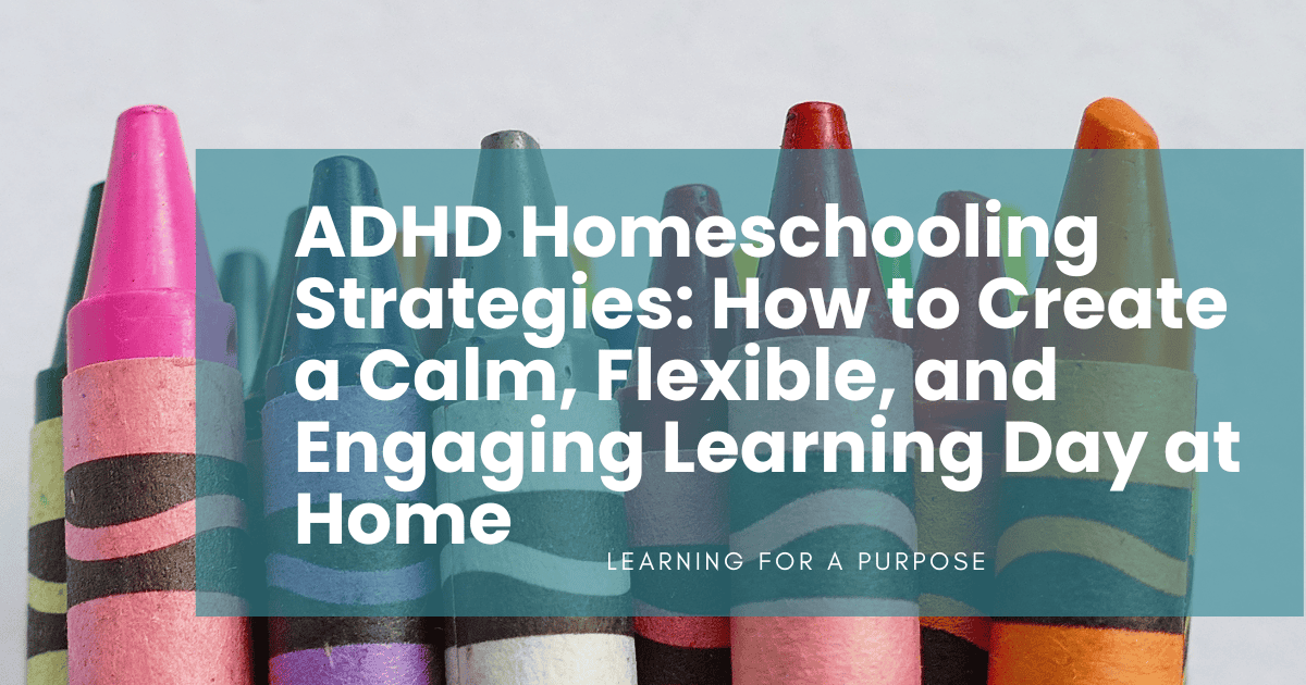 ADHD Homeschooling Strategies: How to Create a Calm, Flexible, and ...